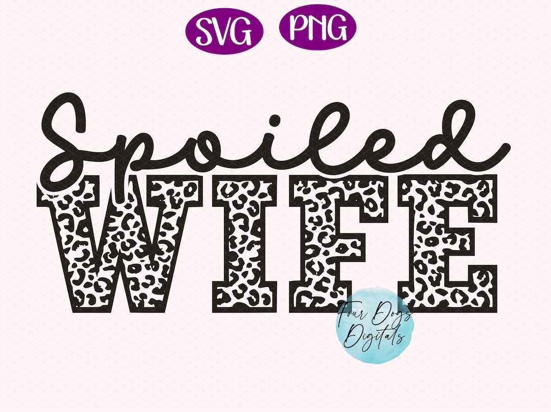 Spoiled Wife SVG PNG, Wife SVG, Honeymoon Svg, Wife Life Svg, Mrs Svg ...