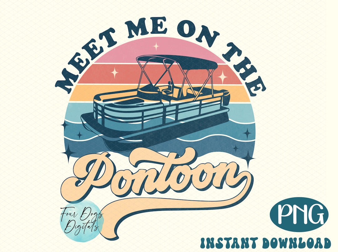 Meet Me on the Pontoon PNG, Lake Life, Lake Lover Png, Pontooning Png ...