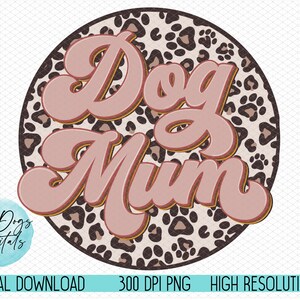 Dog Mum PNG, Retro Dog Mum T-shirt Png, Dog Mama Paw Print Animal Print ...