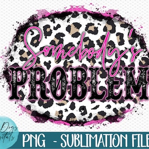 Somebody's Problem PNG, Leopard Somebody's Problem Digital Download ...