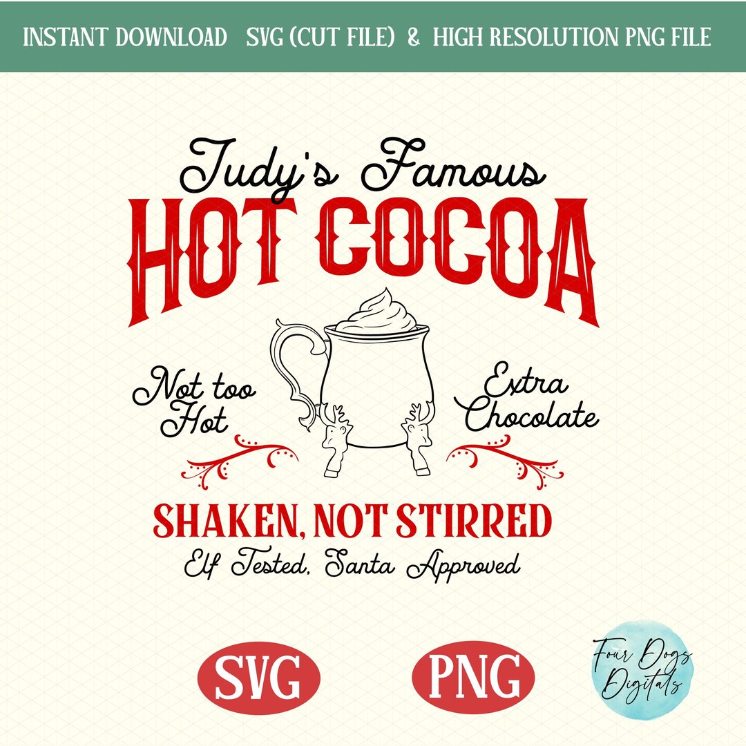 Judy's Hot Cocoa SVG, the Santa Clause SVG PNG, Shaken Not Stirred Svg ...
