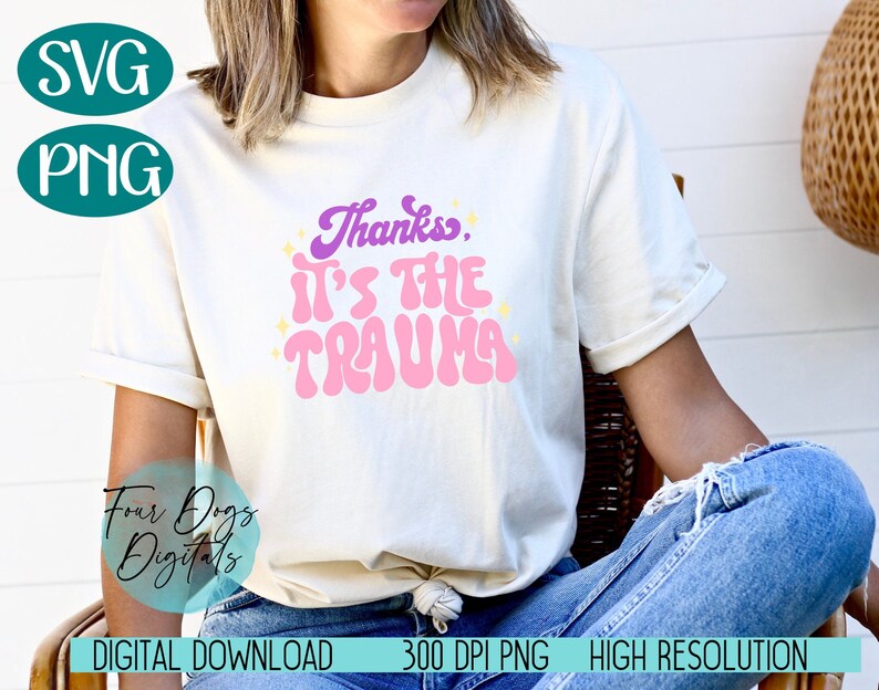 Thanks It's the Trauma Svg Png Funny Mental Health Svg - Etsy