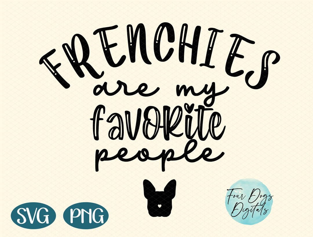 Frenchies Are My Favorite SVG | French Bulldog SVG Png | French Bulldog ...