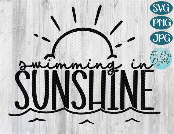 Swimming in Sunshine Svg Beach Svg Swimming Svg Sunshine - Etsy