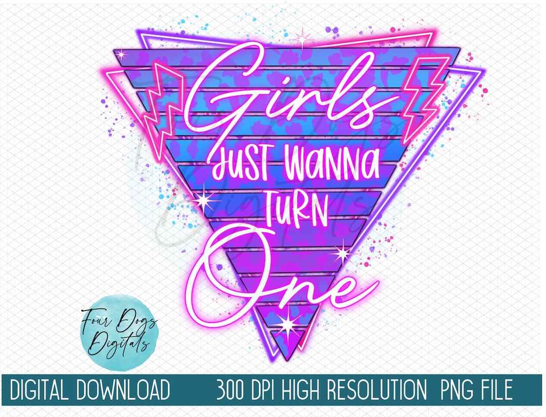 Girls Just Wanna Turn One PNG, Baby's 1st Birthday Png, Girls 1st ...