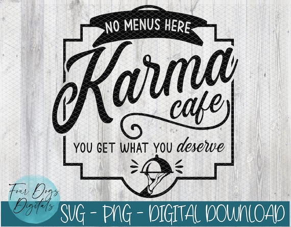 Karma Cafe Quotes Karma Has No Menu You Get Served Graphic By