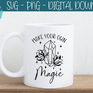 Make Your Own Magic SVG Cut File | Crystal SVG | Witch SVG ...
