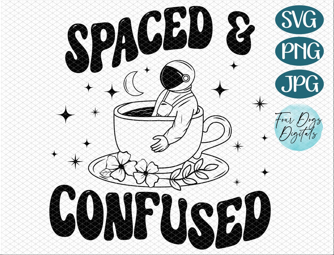 Spaced and Confused Svg Funny Dazed and Confused Svg Funny - Etsy