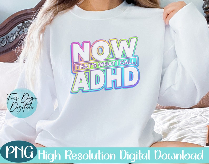 Funny ADHD Png, Now That's What I Call ADHD Png, Mental Health PNG ...