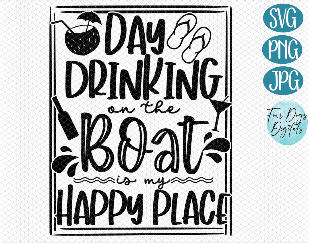 Day Drinking on the Boat is My Happy Place SVG, Day Drinking Svg ...