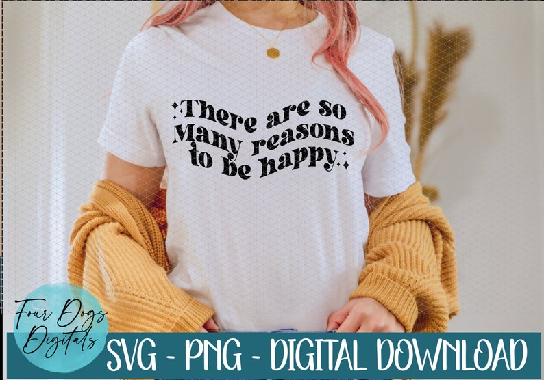 There Are so Many Reasons to Be Happy SVG, Happy Svg, Affirmation Svg ...