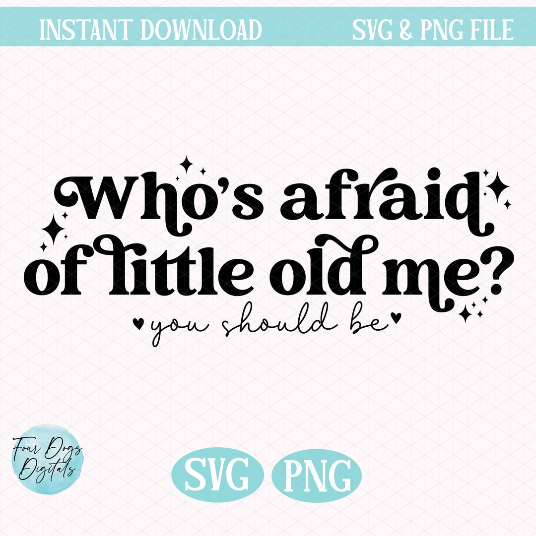 Who's Afraid of Little Old Me SVG PNG, Swift SVG, Mental Health Svg ...