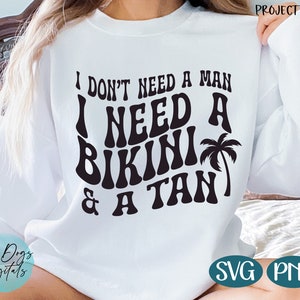 I Need a Bikini and a Tan SVG, Summer Svg, Bikini Svg, Tan Svg, Beach ...