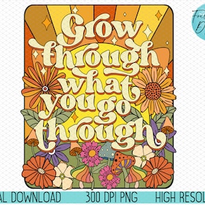 Grow Through What You Go Through Png, 70's Png, 70's Retro Png, Boho ...