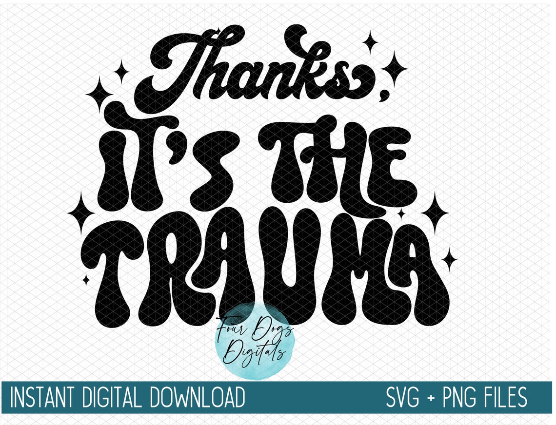 Thanks It's the Trauma Svg Png Funny Mental Health Svg - Etsy