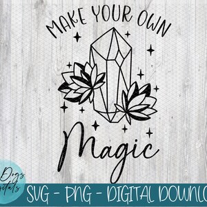 Make Your Own Magic SVG Cut File | Crystal SVG | Witch SVG ...
