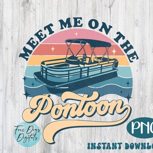 Meet Me on the Pontoon PNG, Lake Life, Lake Lover Png, Pontooning Png ...