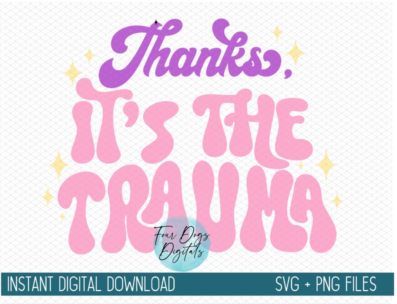 Thanks It's the Trauma Svg Png Funny Mental Health Svg - Etsy