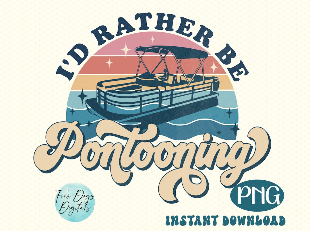 I'd Rather Be Pontooning PNG, Lake Life, Lake Lover Png, Pontooning Png ...
