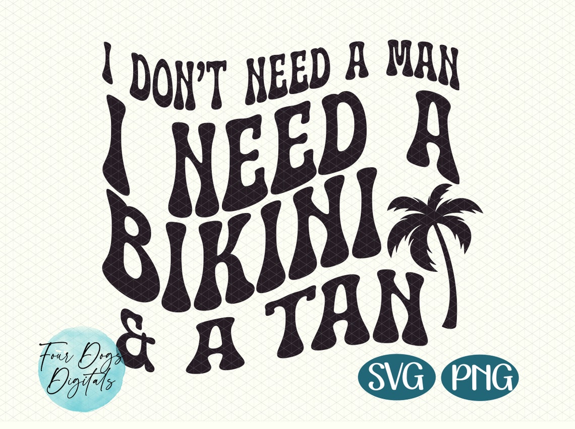 I Need a Bikini and a Tan SVG, Summer Svg, Bikini Svg, Tan Svg, Beach ...