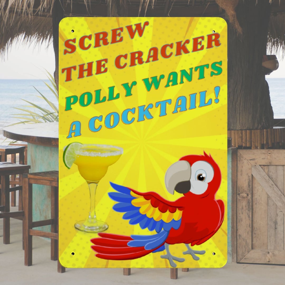 Screw the Cracker Polly Wants a Cocktail Sign, Funny Metal Bar Signs ...
