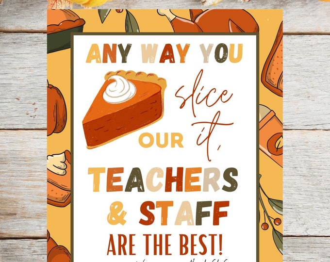 Pie Appreciation Print Any Way You Slice It Staff Appreciation PTO PTA ...