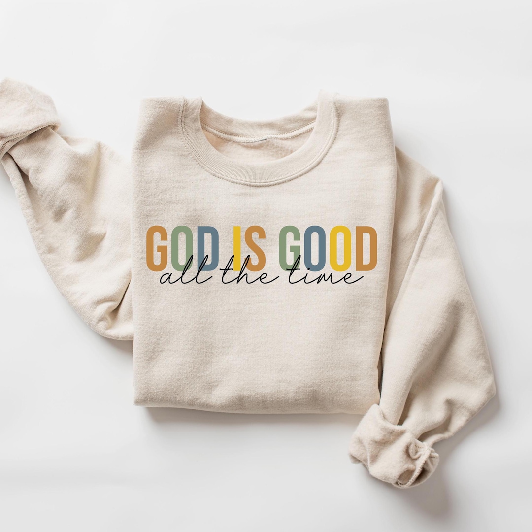 God is Good All the Time Sweatshirt, Christian Sweatshirt | Faith ...
