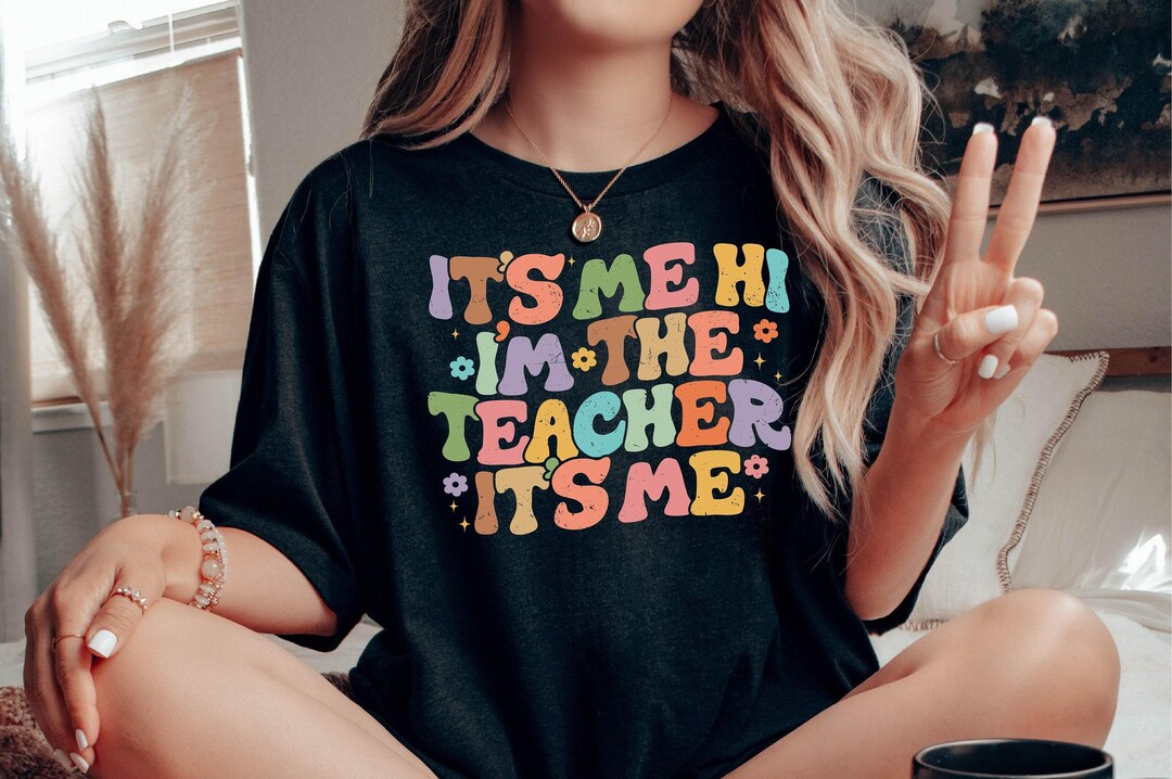 It's Me Hi I'm the Teacher It's Me Shirt, Teacher Appreciation Gift ...