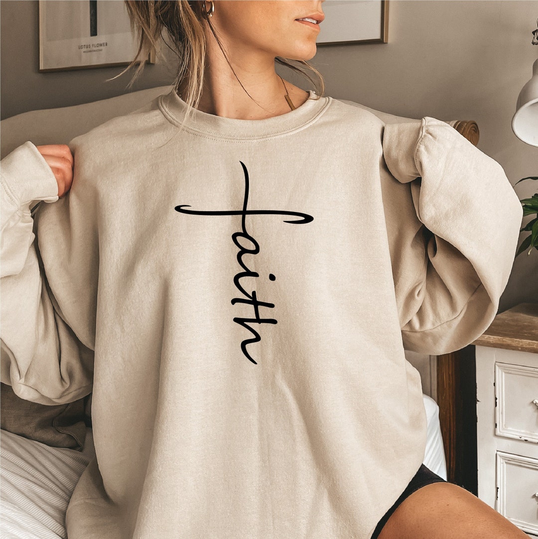 Faith Sweatshirt, Faith Cross Shirt, Christian Sweatshirt, Jesus ...