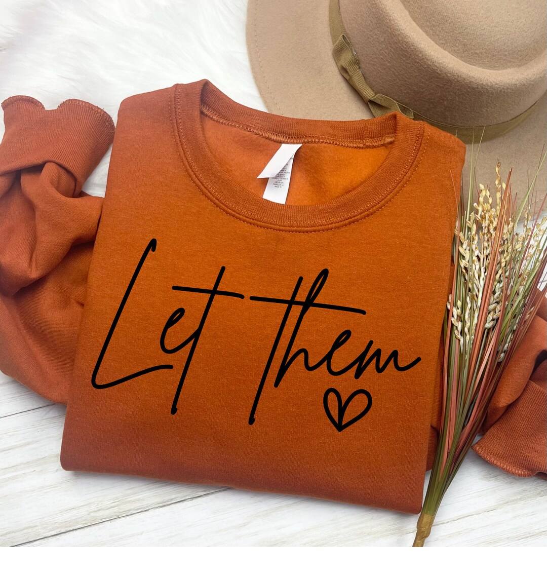 Let Them Sweatshirt, Positive Saying Shirt, Womens Kindness Sweatshirt ...