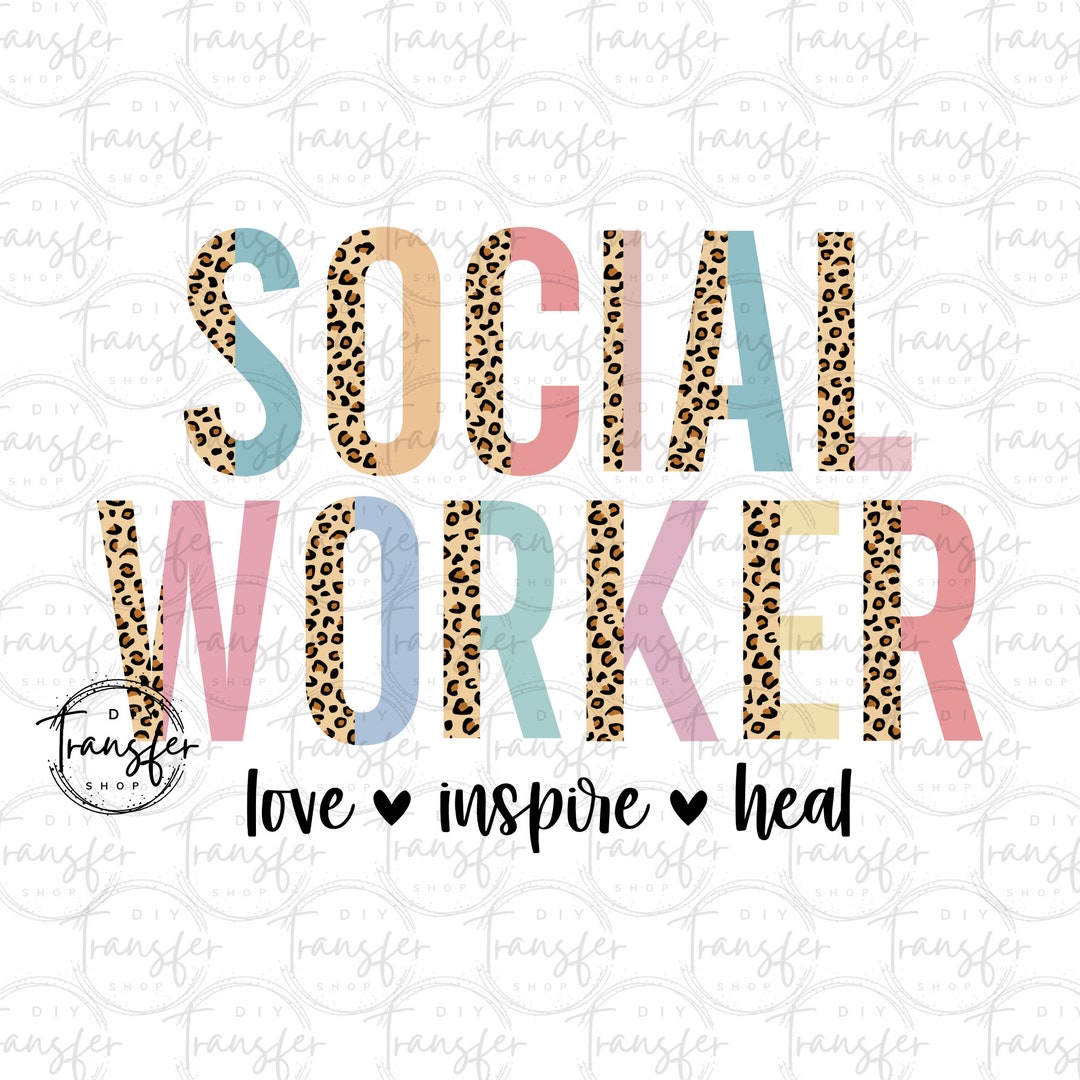 Sublimation Transfer Social Worker Transfer Love Heal Inspire Heat ...