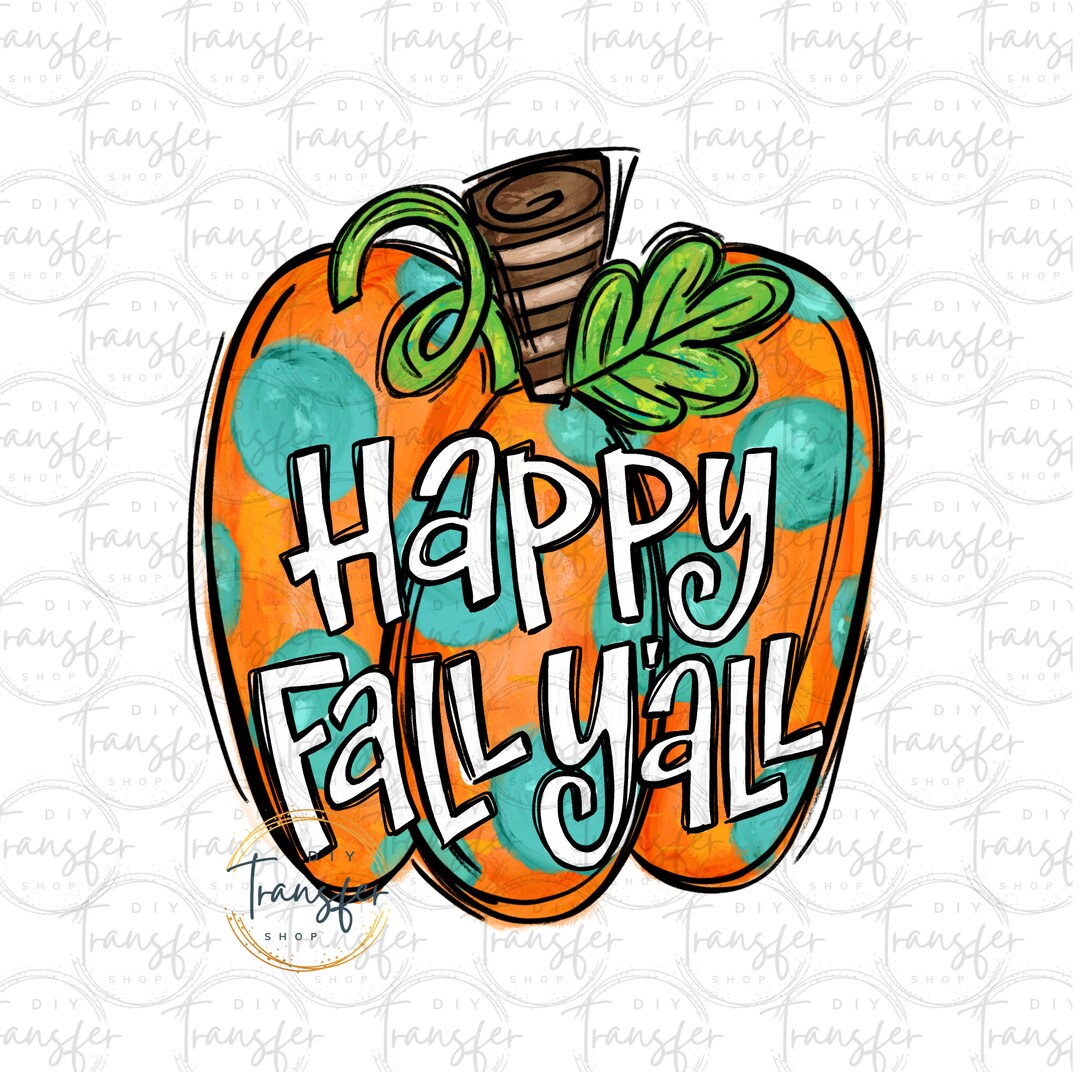 Cute Pumpkin Transfer Pumpkin Happy Fall Y'all Transfer Sublimation ...