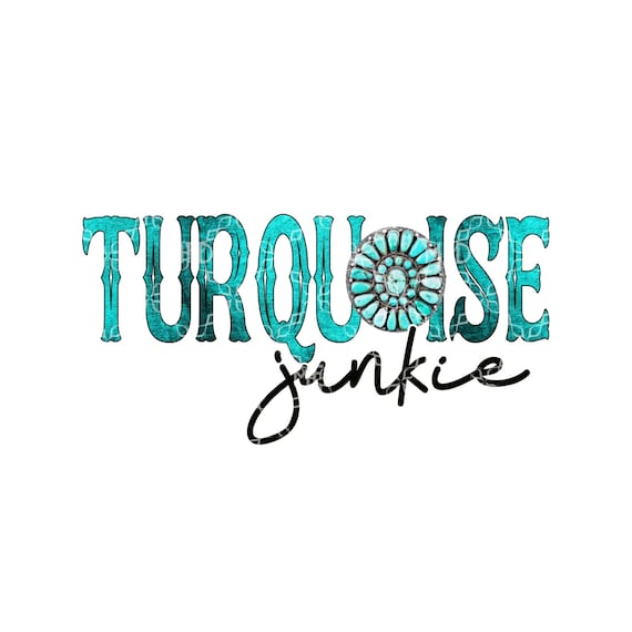 Turquoise Junkie PNG Turquoise Digital Download Love | Etsy