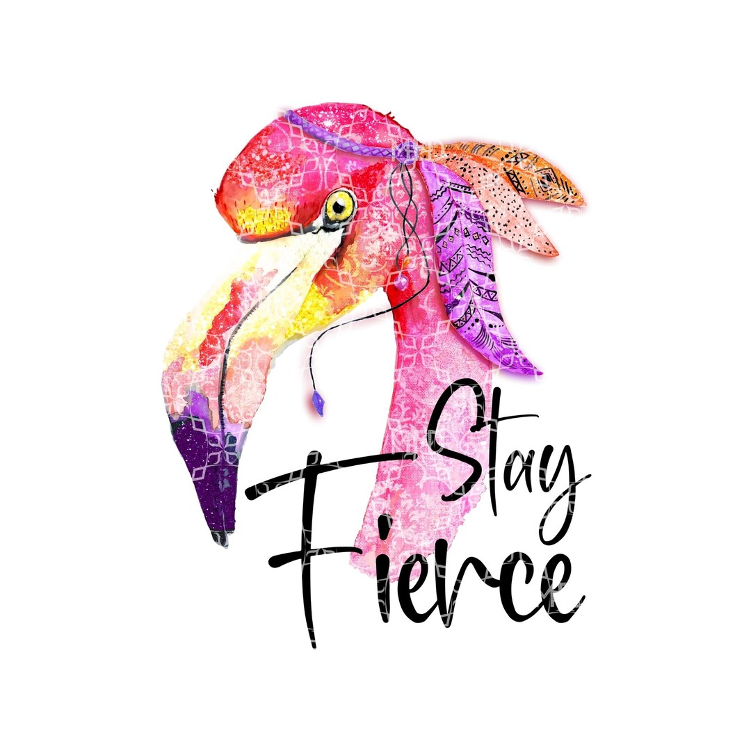 Stay Fierce PNG, Be Strong Flamingo Digital Download, Flamingo Warrior ...