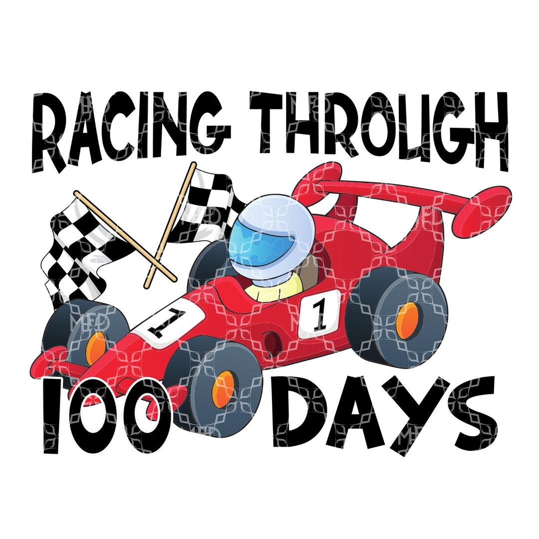 Racing Through 100 Days PNG, 100th Day of School Digital Download, 100 ...