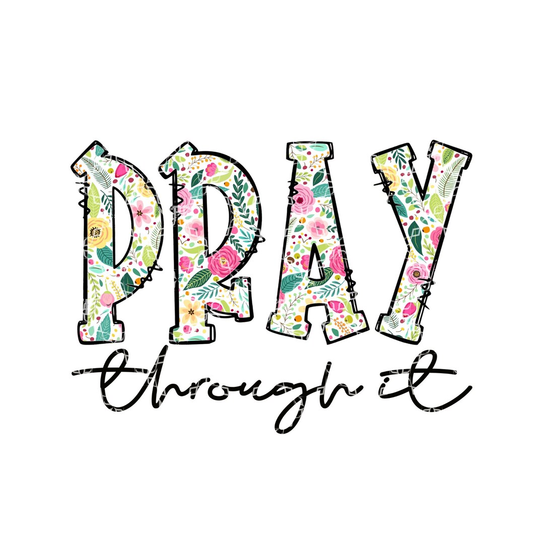 Pray Through It PNG, Power of Prayer Digital Download, Pray Through the ...