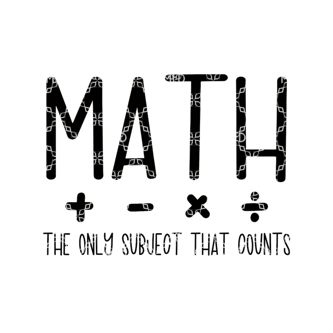 Math the Only Subject That Counts PNG, Math Teacher Digital Download ...