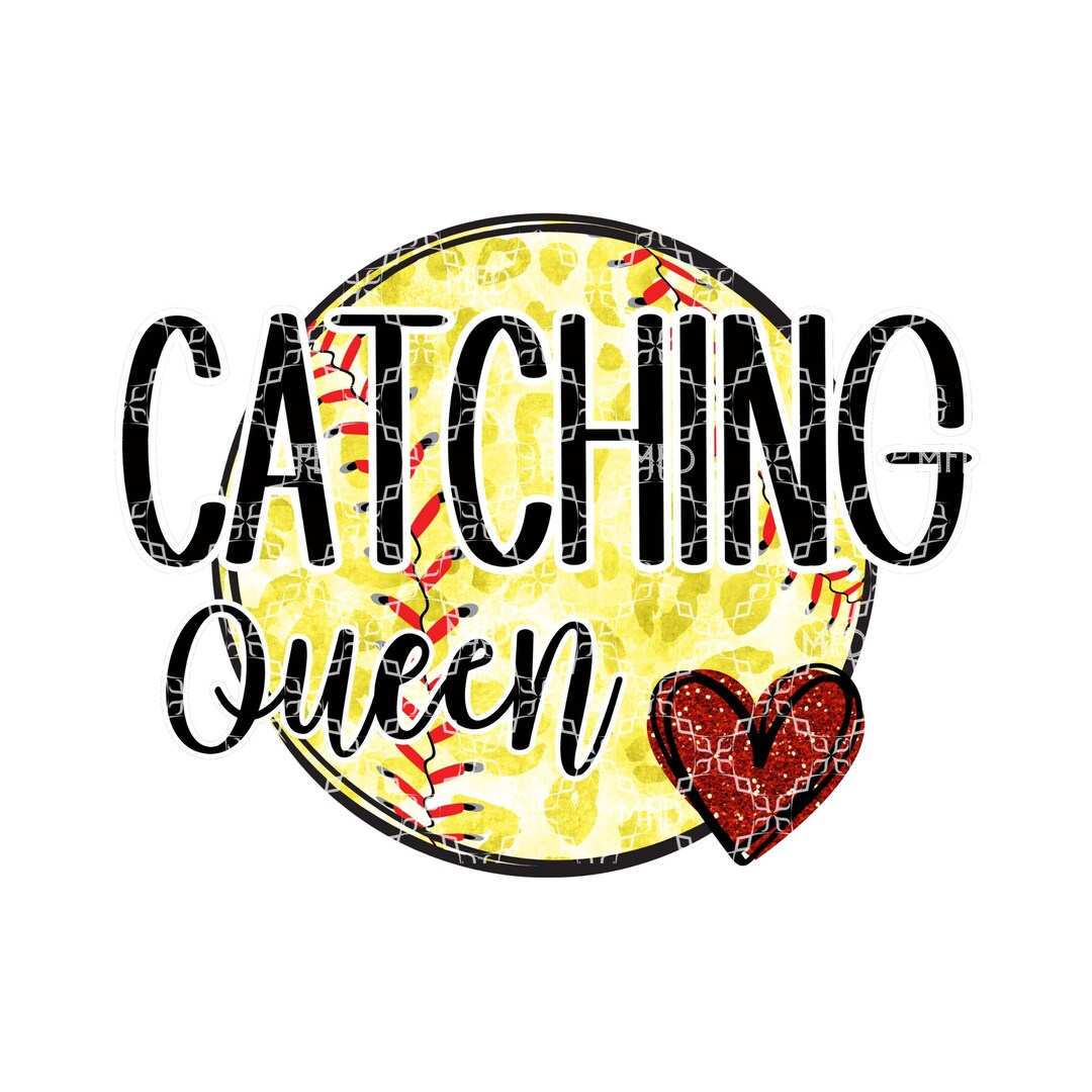 Catching Queen PNG, Softball Catching Queen Digital Download, Queen of ...