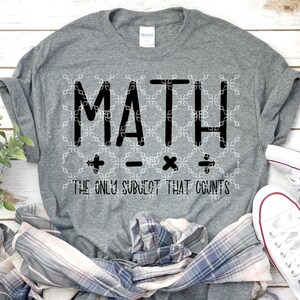Math the Only Subject That Counts PNG, Math Teacher Digital Download ...