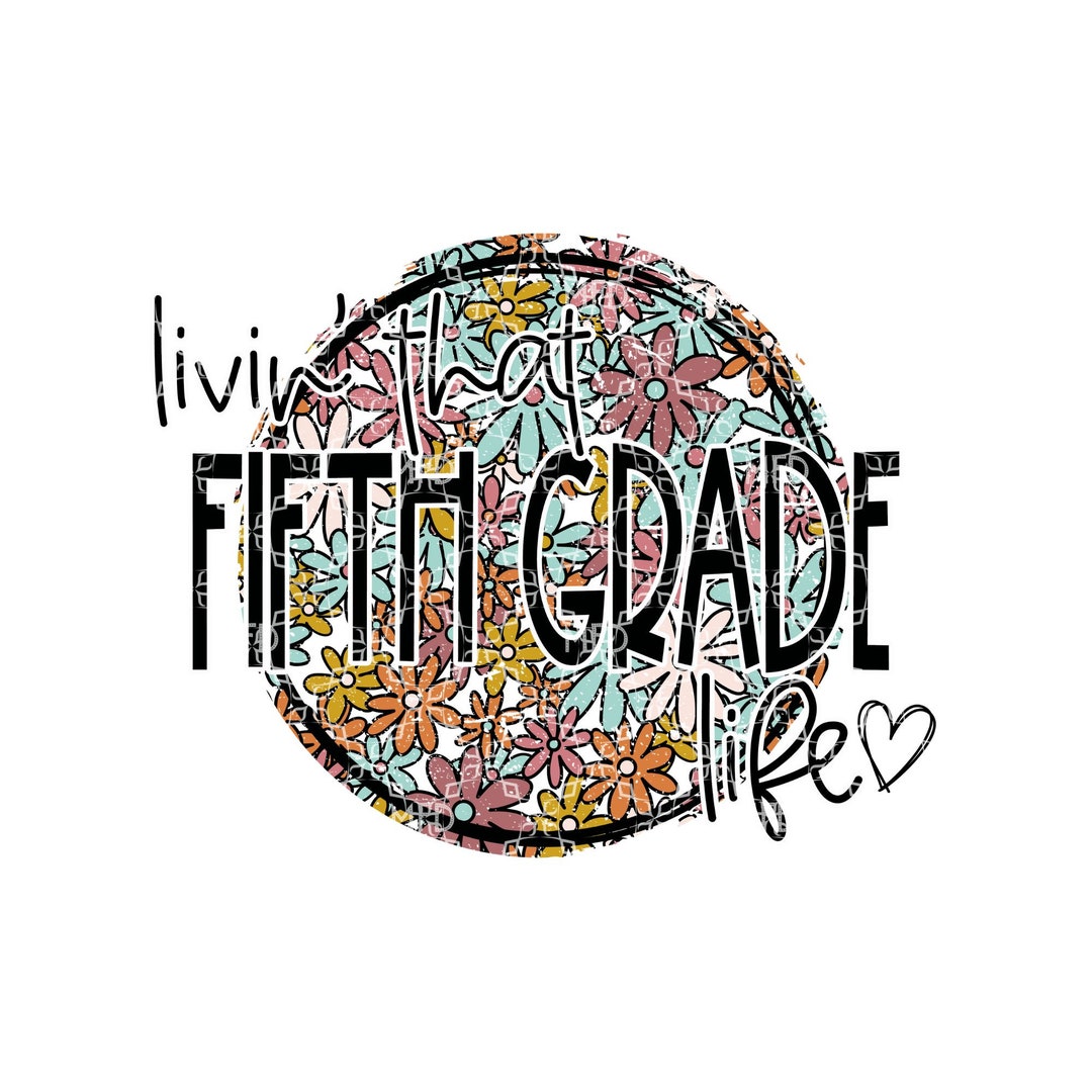 Livin That Fifth Grade Life PNG, Fifth Grade Teacher Digital Download ...