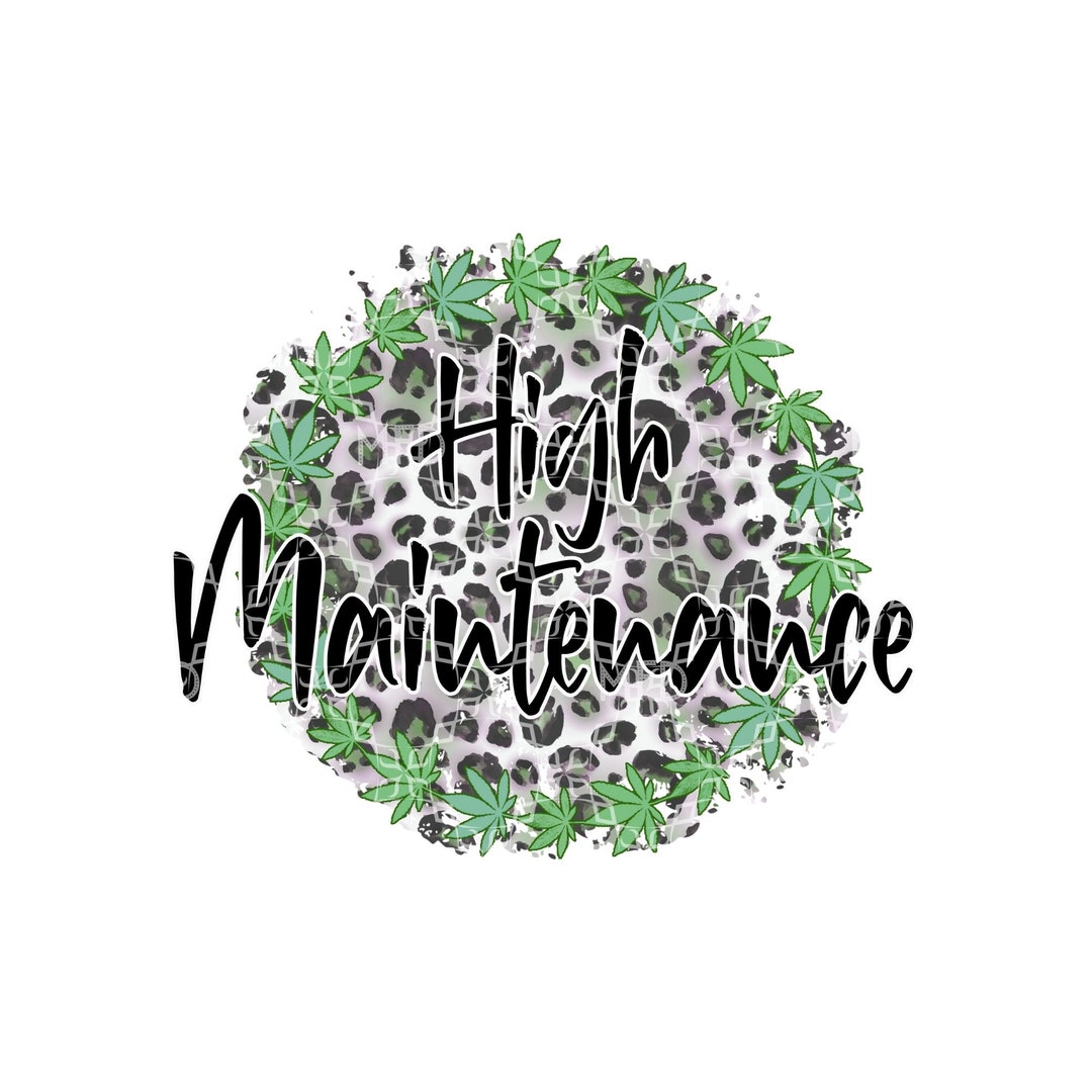 High Maintenance PNG, Weed Mary Jane Digital Download, Pot Digital ...