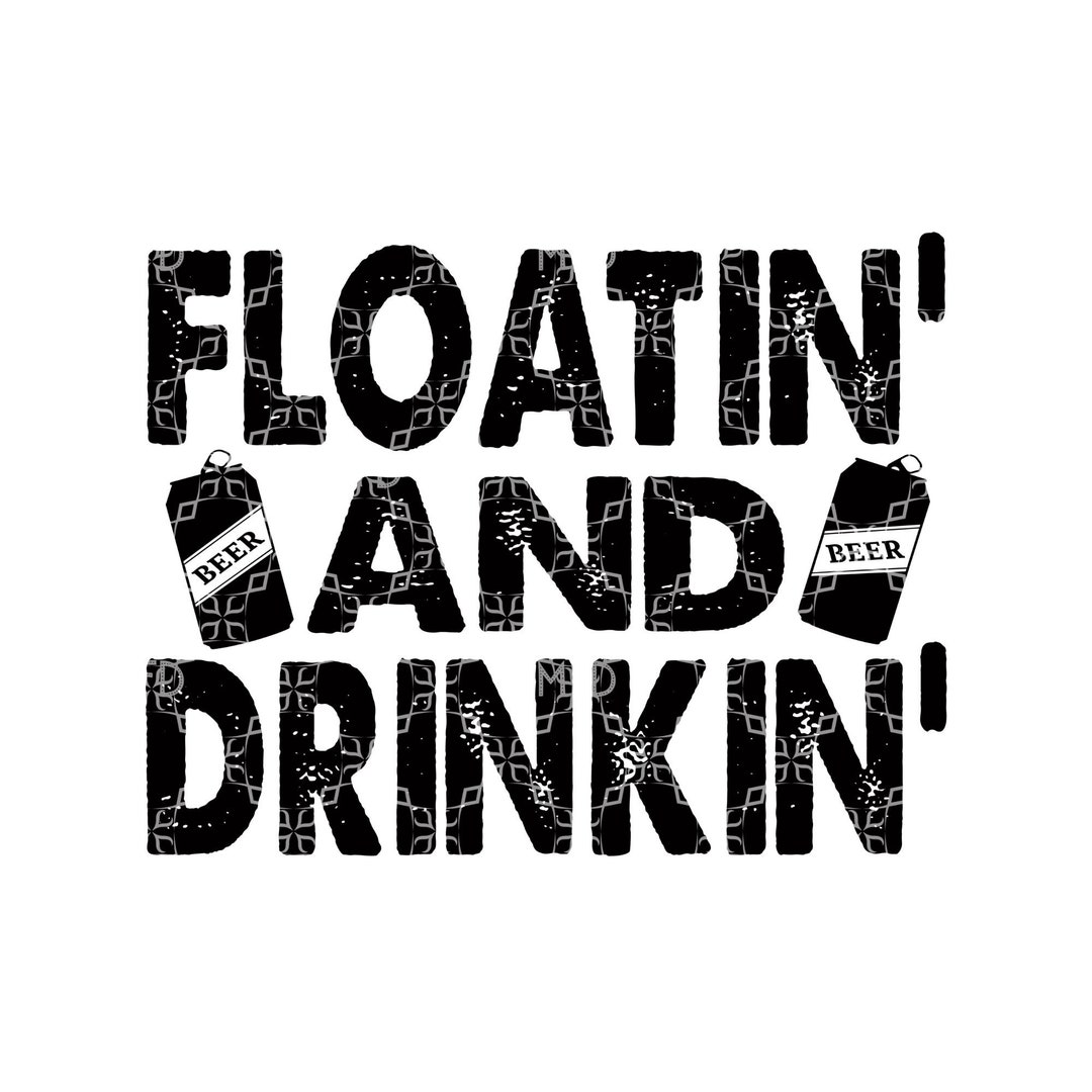Floatin and Drinkin PNG, Summer River Tubing Beer PNG, Summertime ...