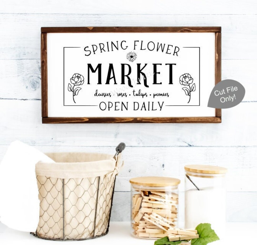 Spring Flower Market SVG – Farmhouse Sign for Home & Garden Decor - Etsy