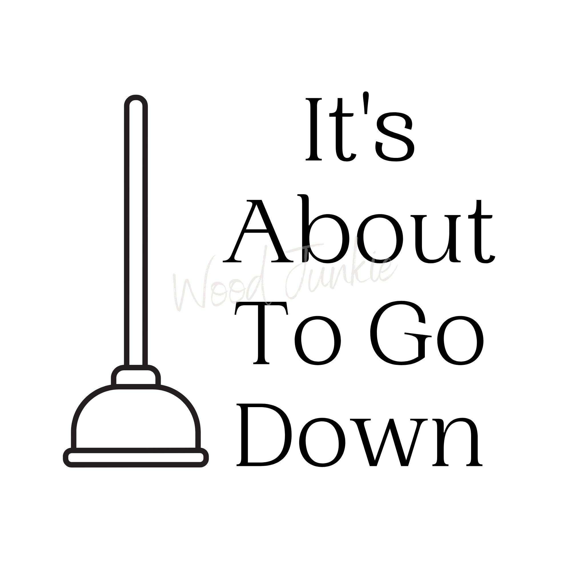 Its About to Go Down SVG Funny Bathroom SVG Bathroom Sign | Etsy