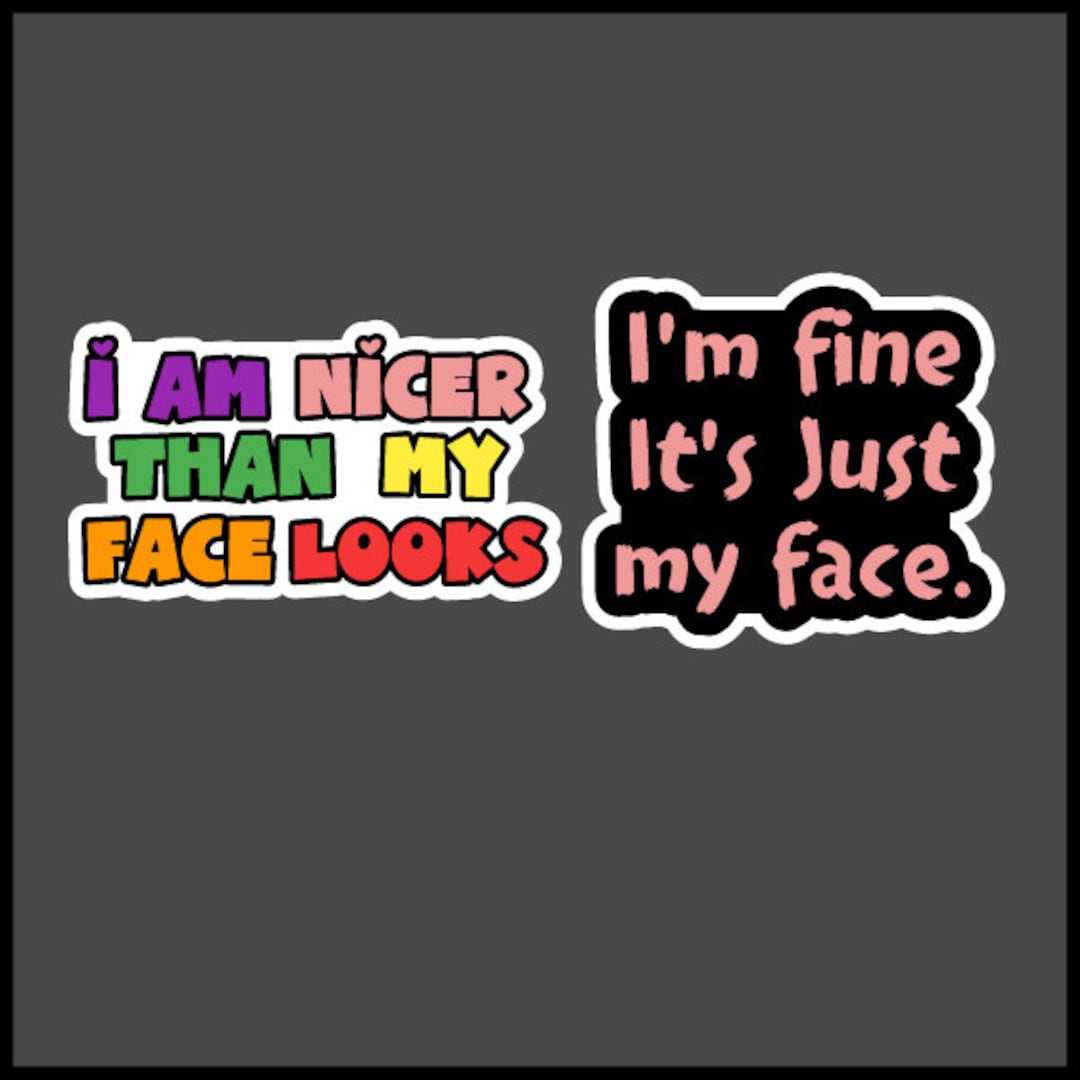 I Am Fine, It's Just My Face Sticker, Meme Sticker, Funny Saying ...