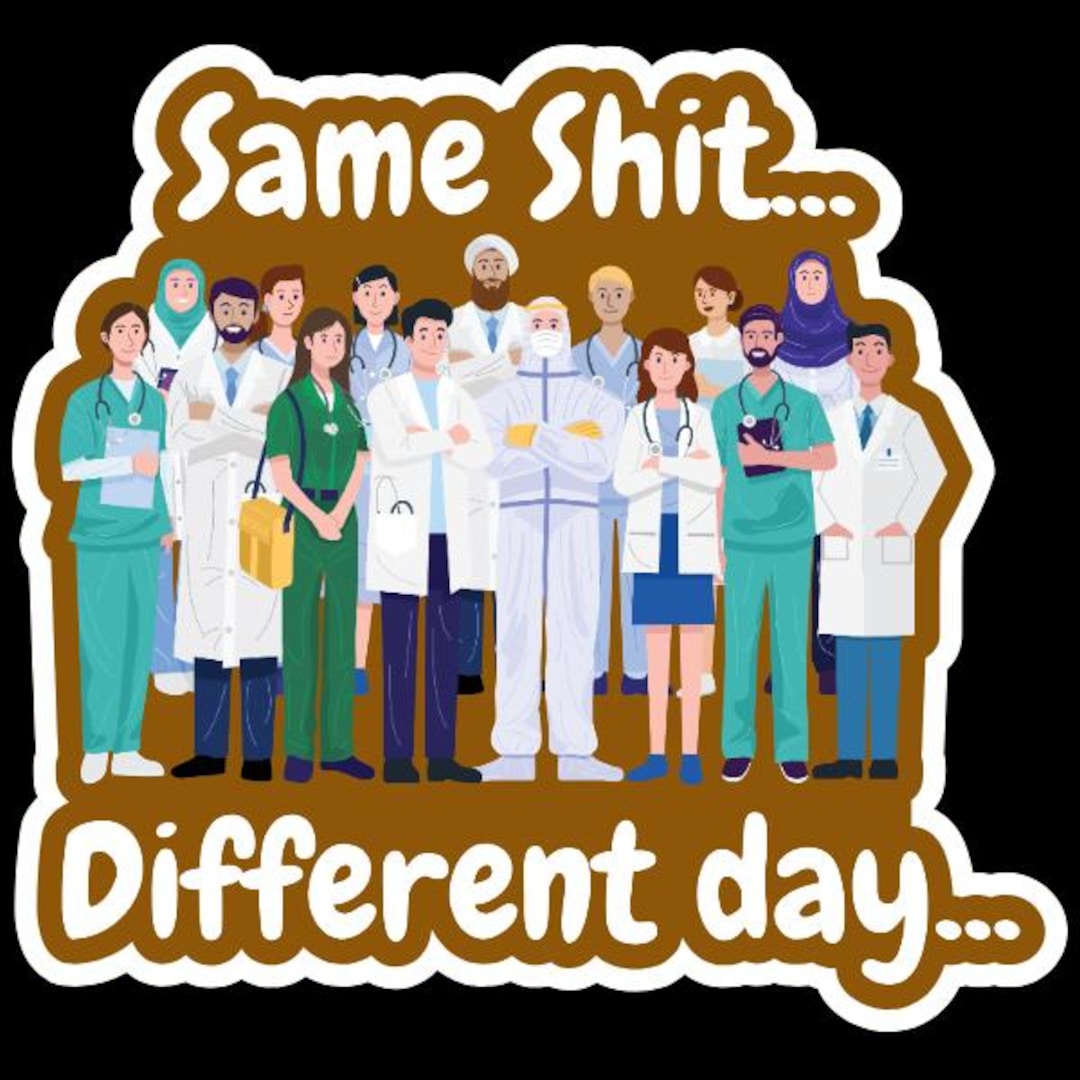 Same Shit Different Day Sticker, Sarcastic Healthcare Worker Sticker, Respiratory Therapist ...