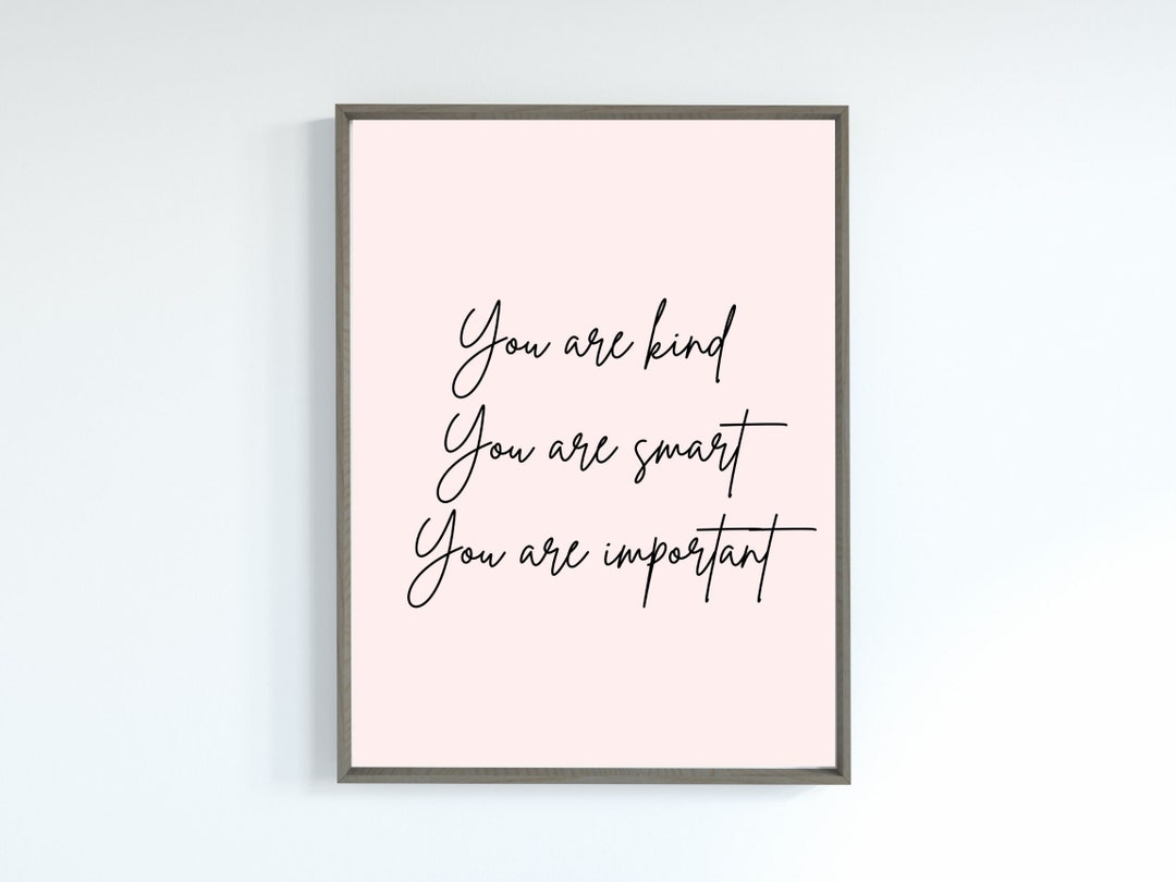 You Are Kind, You Are Smart, You Are Important // Self Love Quote ...