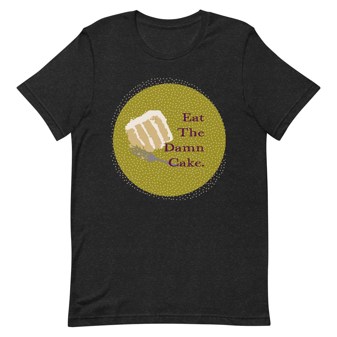 Empowering Anti-diet Culture Shirt Hand-drawn eat the Damn Cake Graphic ...