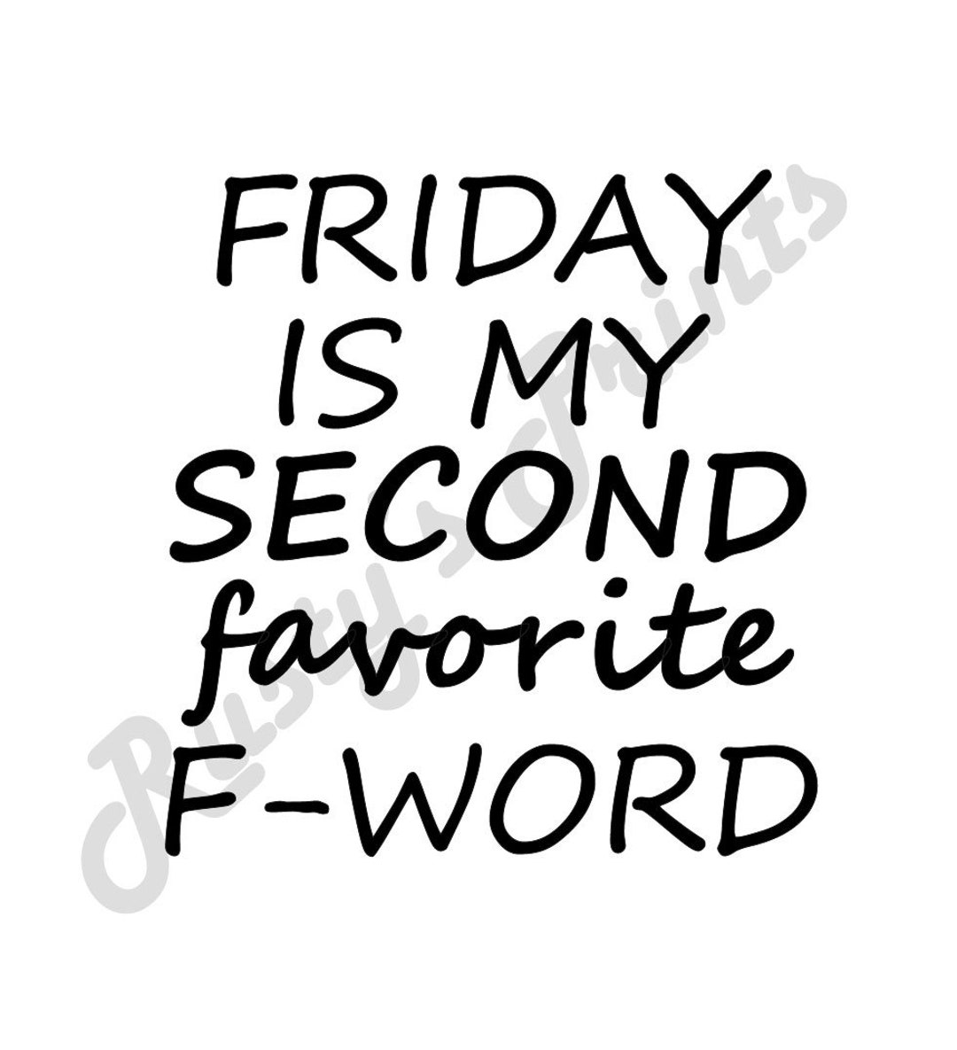 Friday is My Second Favorite F-word Digital Download SVG, PNG, Jpg, Dxf ...