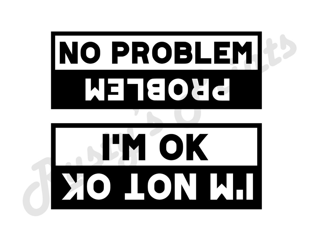 2 Bumper Stickers I'm Ok/i'm Not Okproblem/no Problem 2 Files Digital ...